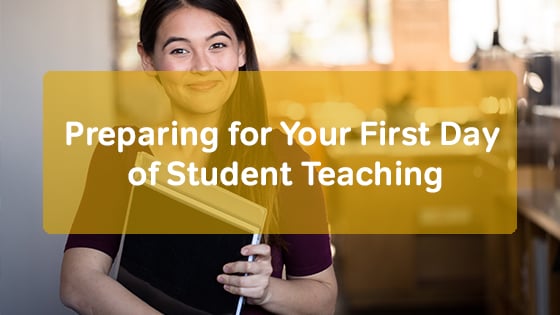 Preparing for Your First Day of Student Teaching