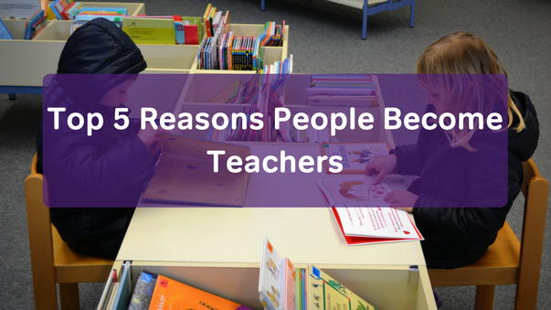 10 Reasons to Become a Teacher