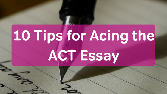 10 Tips for Acing the ACT Essay
