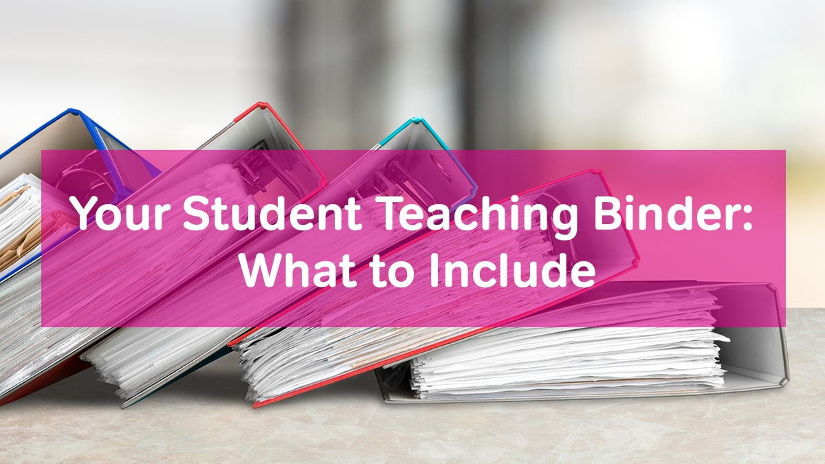 Your Student Teaching Binder: What to Include