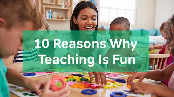 10 Reasons Why Teaching Is Fun