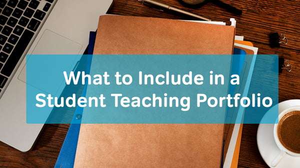 What to Include in a Student Teaching Portfolio