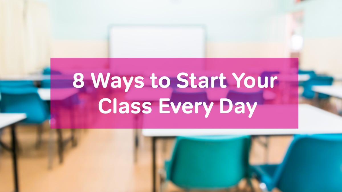 8 Ways to Start Your Class Every Day